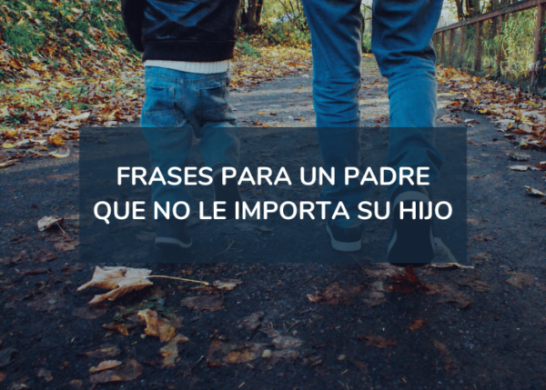 Phrases for a father who doesn't care about his child