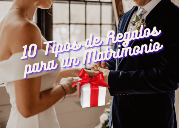 10 Tipos de Regalos para un Matrimonio