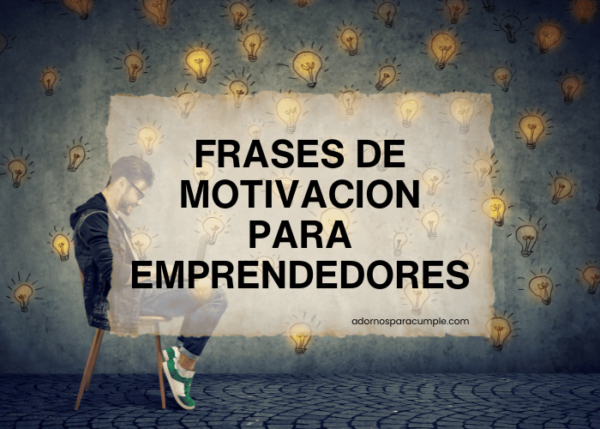 30 Frases de motivacion para emprendedores